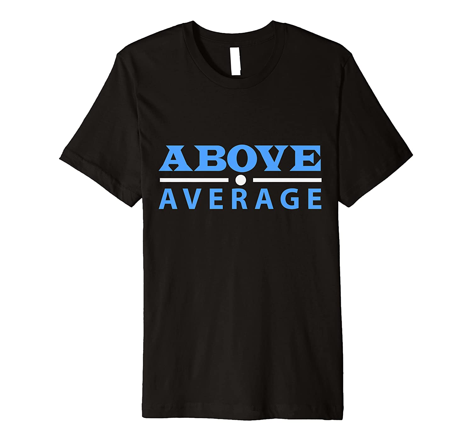Above Average T shirt