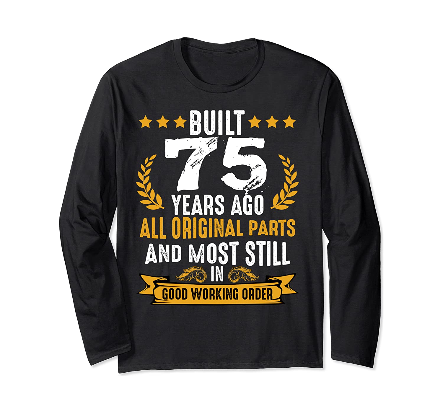 Built 75 Years Ago Humorous 75th Birthday Wishes Quotes Long Sleeve T shirt
