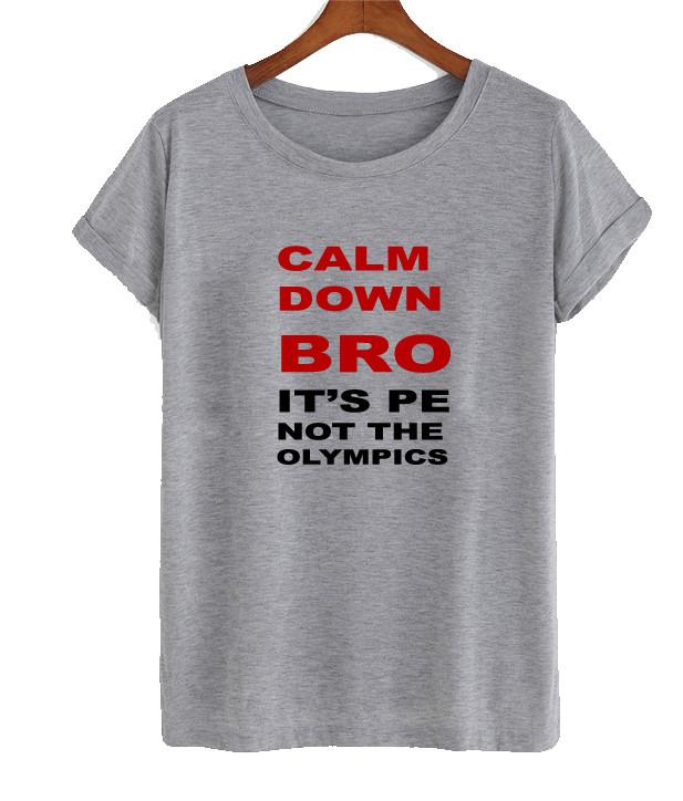 Calm Down Bro T Shirt