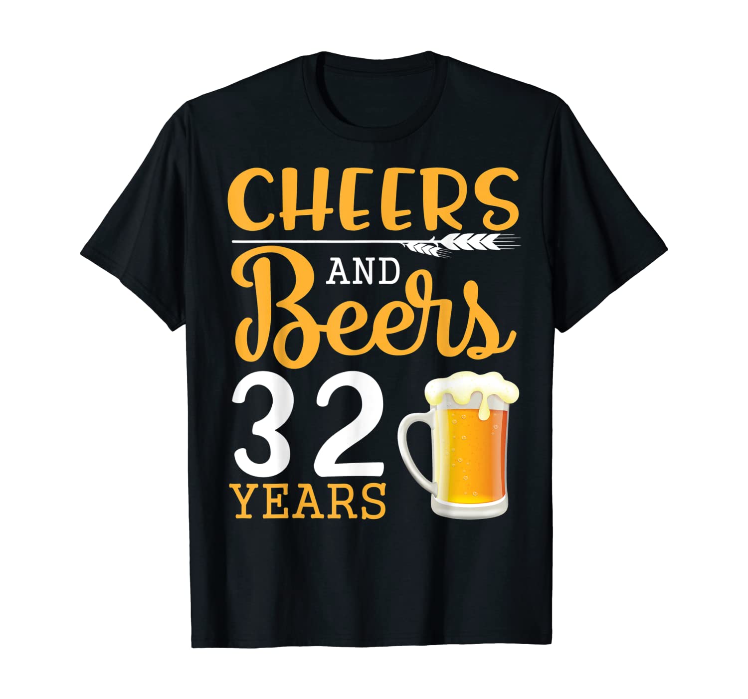 Cheers And Beers To 32 Years Old Happy Birthday To Me You T Shirt 2 cheers-and-beers-to-32-years-old-happy-birthday-to-me-you-t-shirt-2