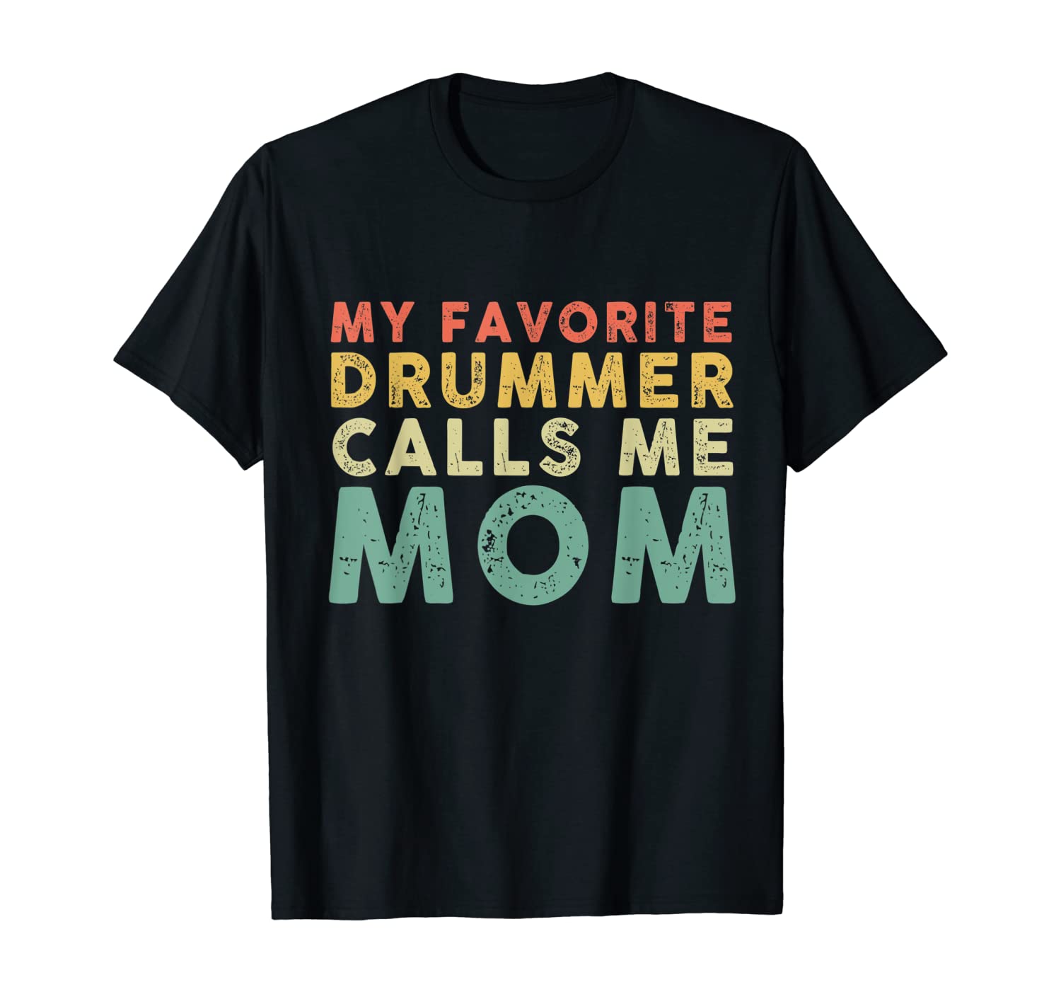 My Favorite Drummer Calls Me Mom Mothers Day T T Shirt